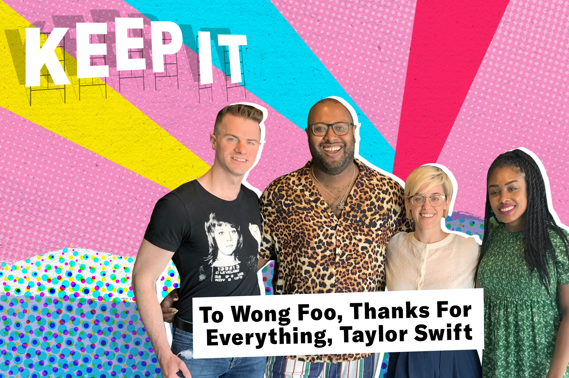 "To Wong Foo, Thanks For Everything, Taylor Swift” (with Lauren Morelli ...